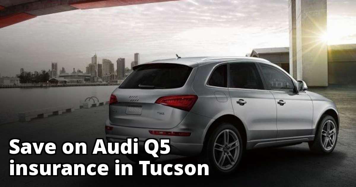 Tucson Arizona Audi Q5 Insurance Quotes
